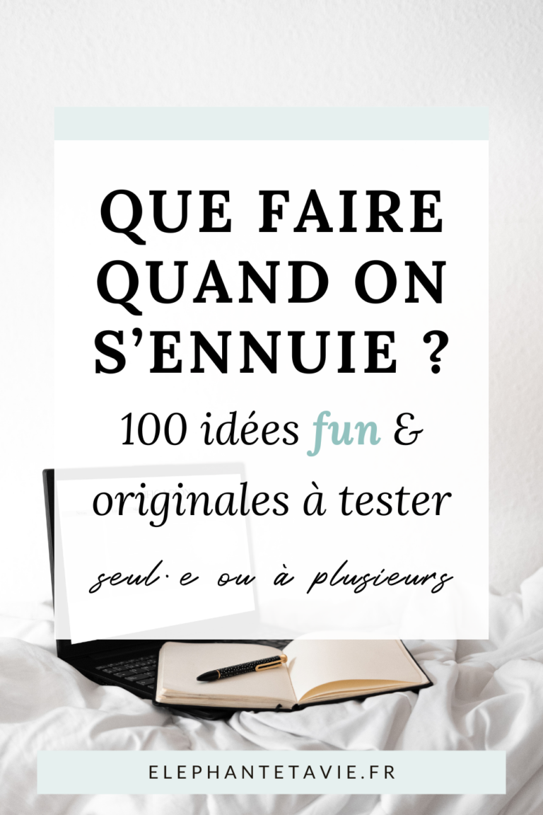 100 idées de choses à faire quand on s’ennuie - Eléphante ta vie